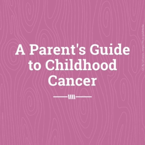 A Parent's Guide to Childhood Cancer - with Dr. Wendy Allen-Rhoades